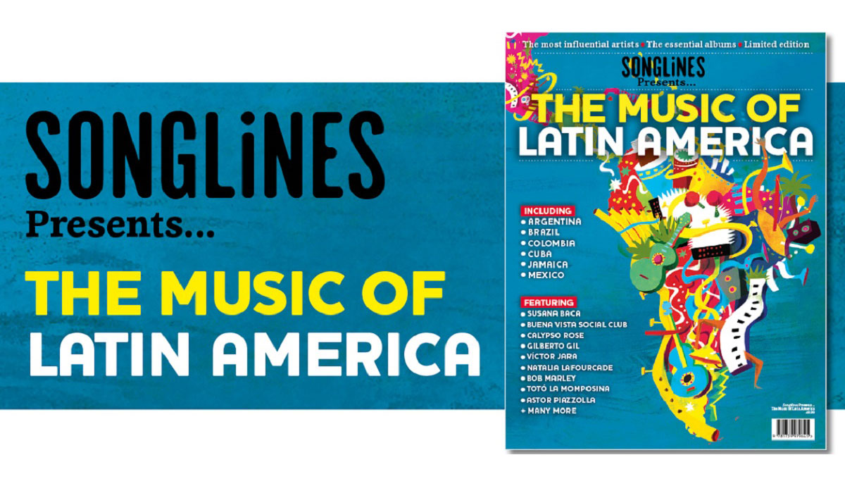 Songlines Presents... The Music of Latin America | Songlines